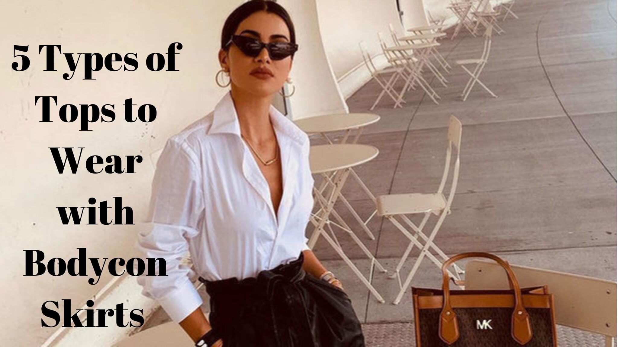 5 Types of Tops to Wear with Bodycon Skirts - Power Day Sale